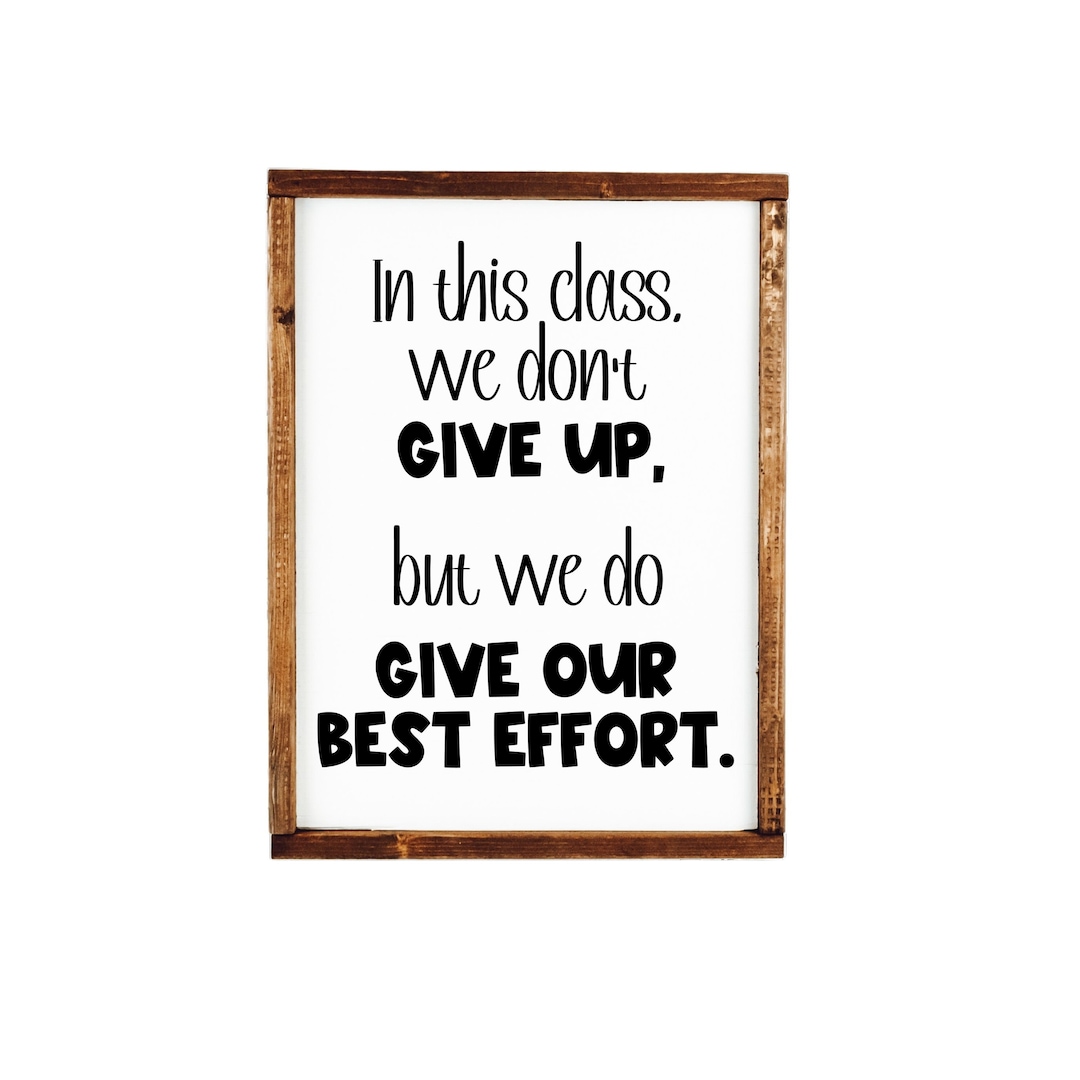 In This Class We Don't Give Up, but We Do Give Our Best Effort ...