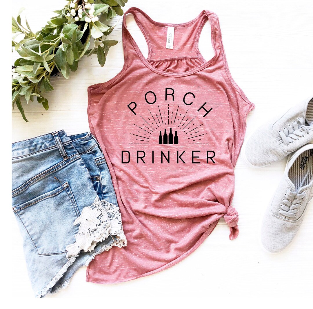 Porch Drinker Tank Top, Many Colors Available, Funny, Comfy and Soft ...