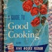 A Guide to Good Cooking With Five Roses Flour Vintage Cookbook Very ...
