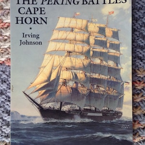 The Peking Battles Cape Horn by Captain Irving Johnson- National ...