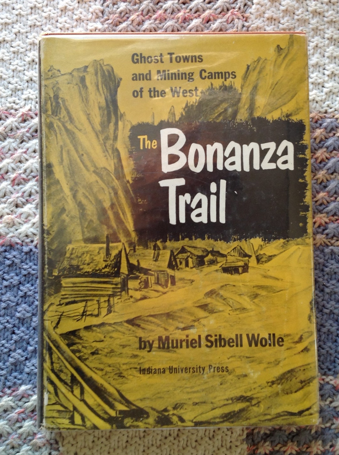 THE BONANZA TRAIL: Ghost Towns and Mining Camps of the West by Muriel ...