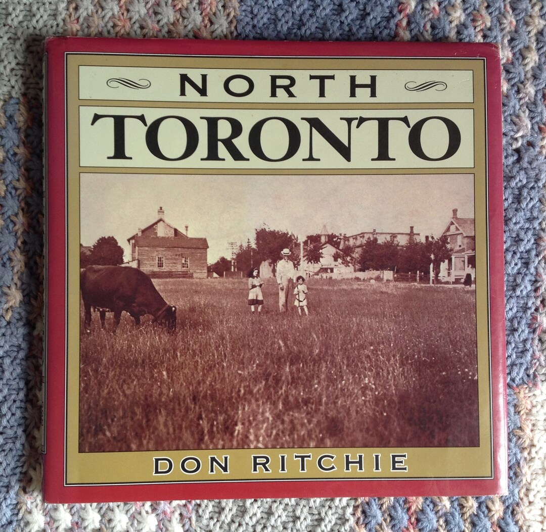 NORTH TORONTO by Don Ritchie History of North Toronto. Some Wear Now in ...