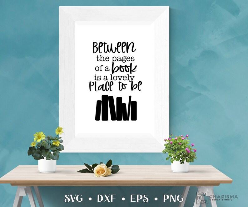 Between the Pages of a Book SVG, Quote SVG, Reading Lover, Home Decor ...