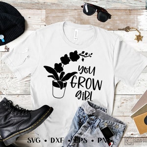 You Grow Girl SVG, Growth Emotional Encouragement, Grow Girl Svg, Plant ...