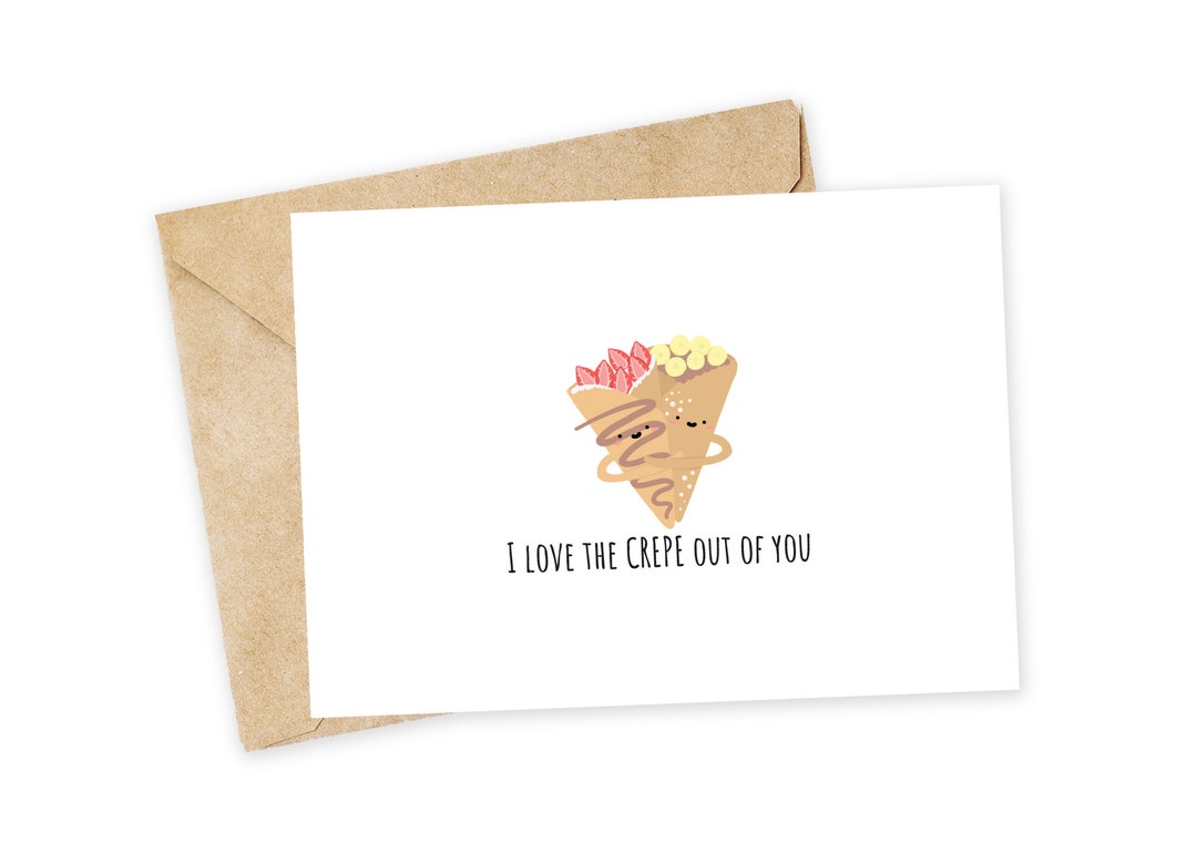I Love the CREPE Out of You - Crepe Greeting Card, Happy Card, I Love ...
