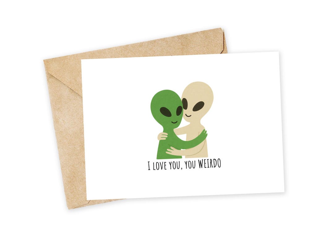 Funny Alien Greeting Card: I Love You Weirdo Note Card - Etsy