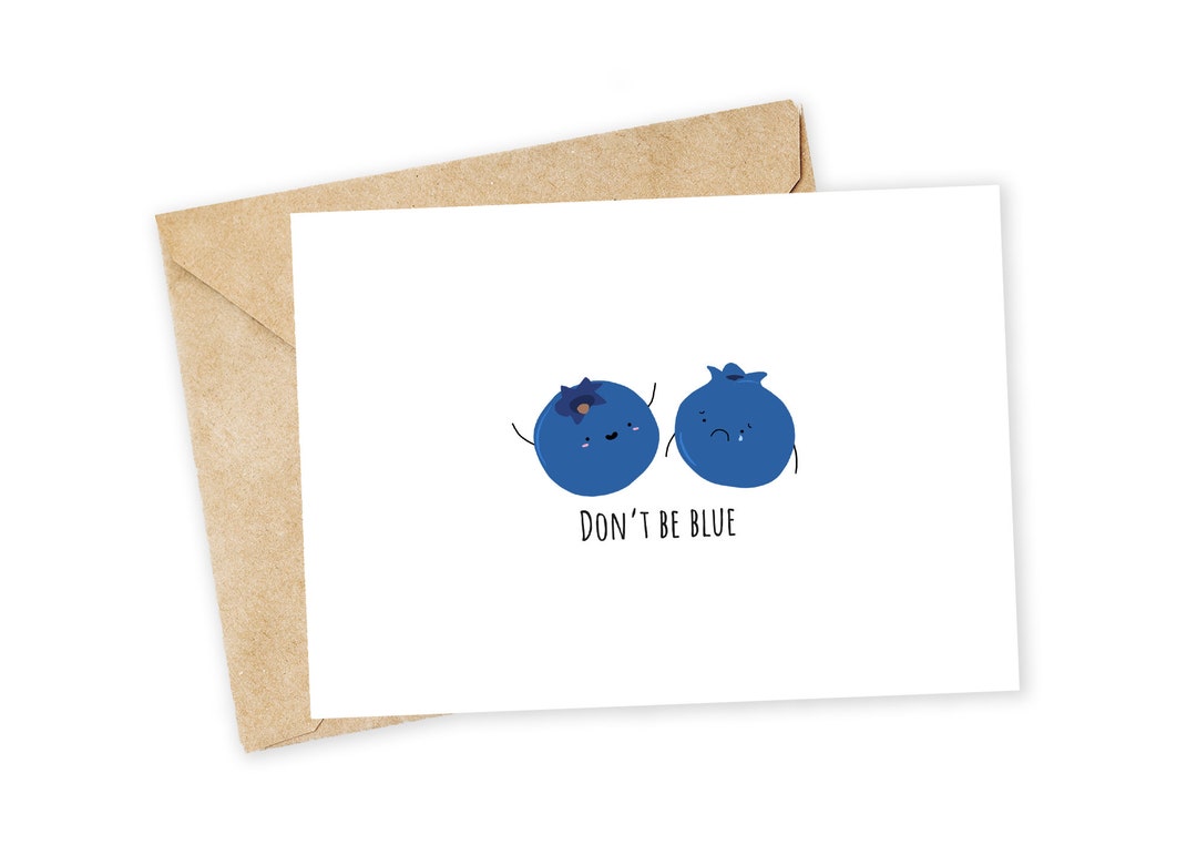 Don't Be BLUE - Condolences Card, Feel Better, Blueberry, Sorry ...