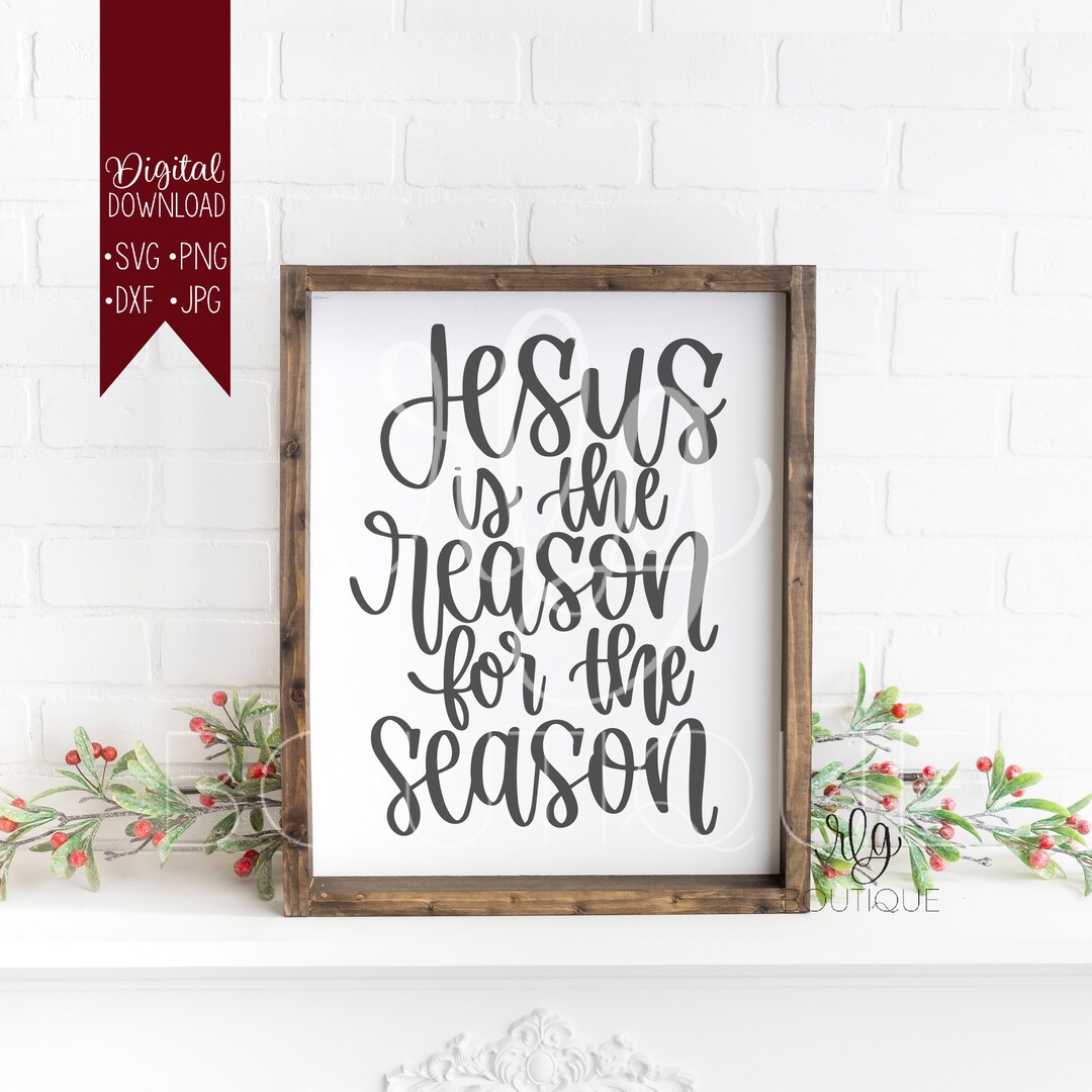 Jesus is the Reason for the Season Christmas SVG Christian SVG ...