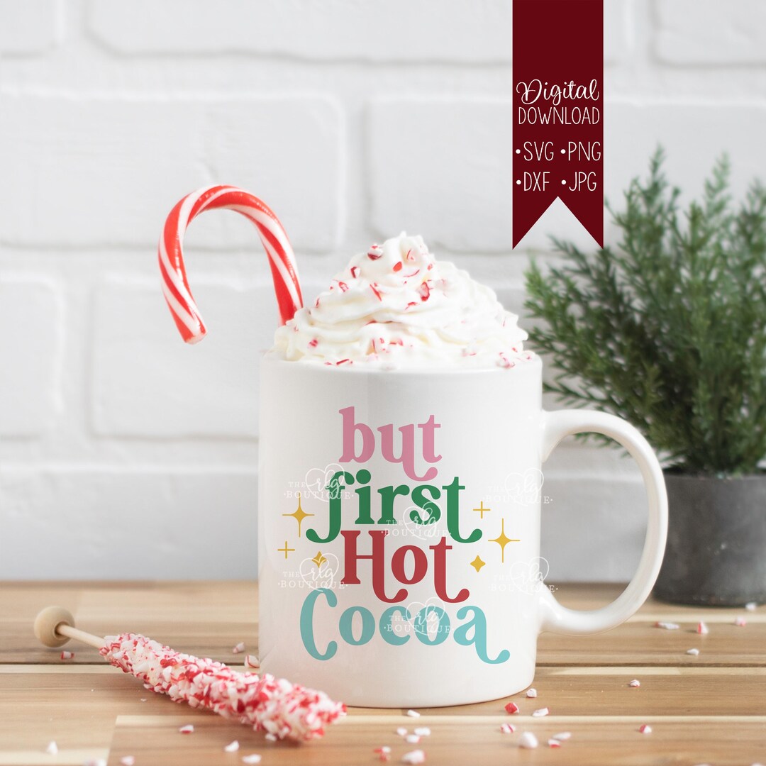 But First Hot Cocoa Svg Christmas Mug Svg Cricut Design - Etsy