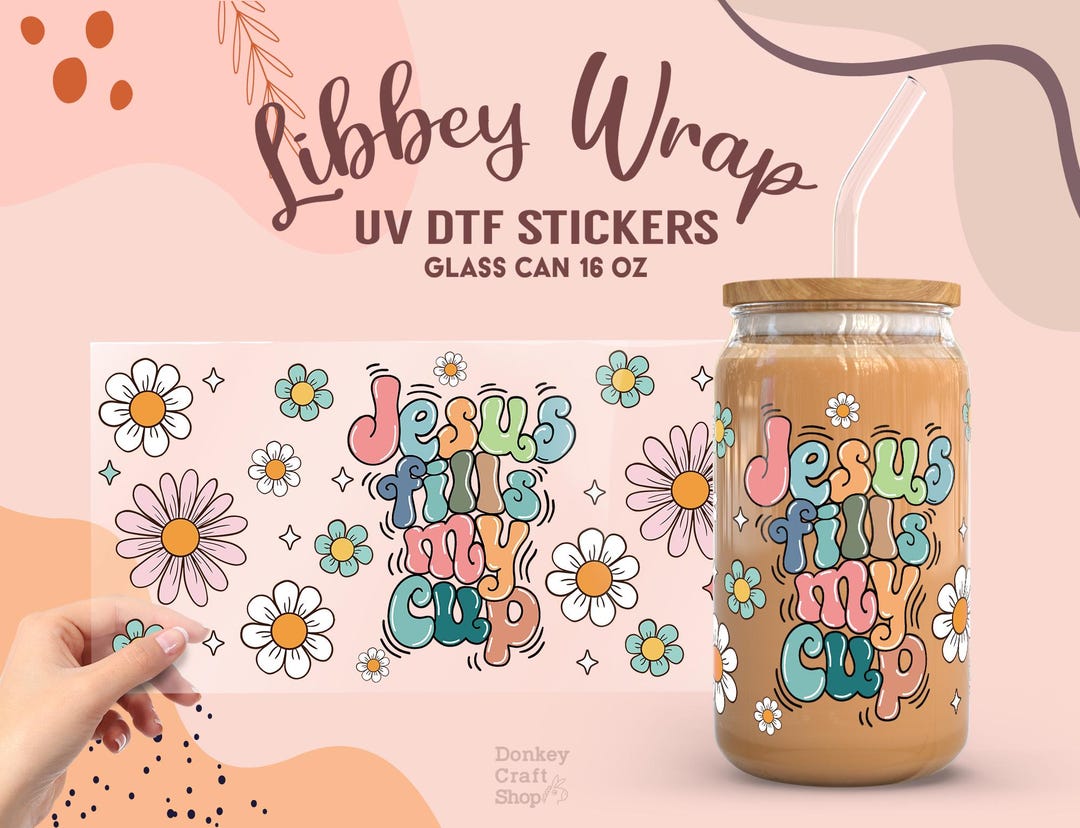 Jesus Fills My Cup UV Dtf, Ready to Transfer, Christian Libbey Glass ...