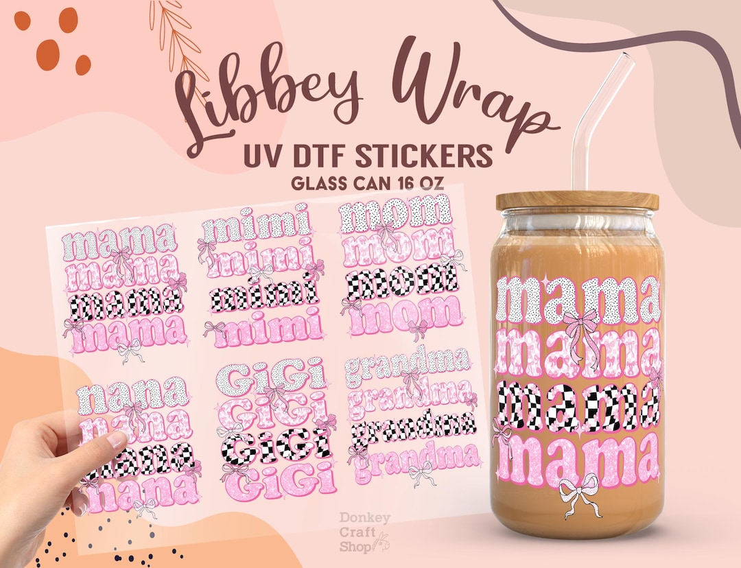 Mama, Mini, Gigi, Nana, Grandma UV Dtf, Ready to Transfer, Libbey Glass Can Wrap, UV Dtf Cup ...