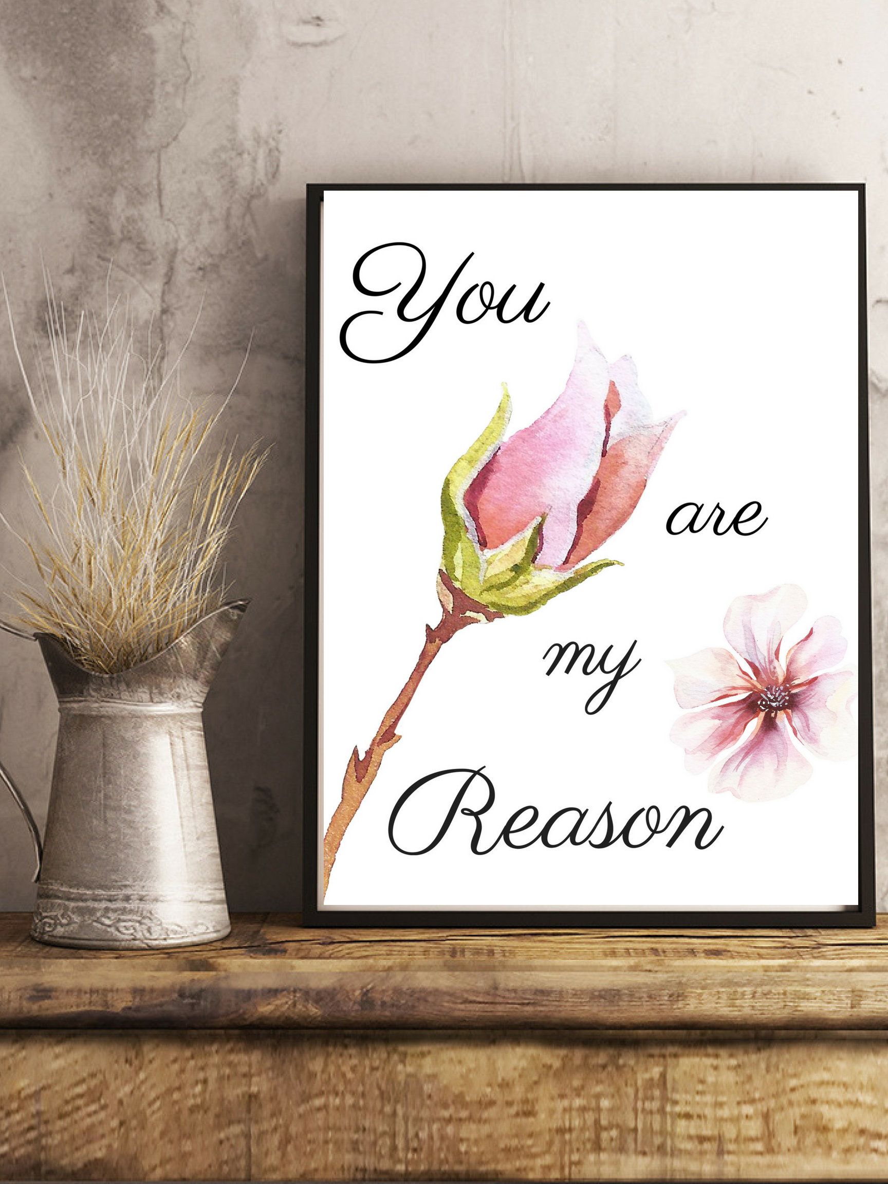 You Are My Reason Downloadable Printable, Flowers, Wall Art, Home Decor ...
