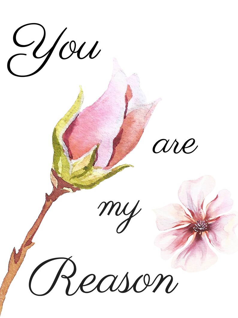 You Are My Reason Downloadable Printable, Flowers, Wall Art, Home Decor ...