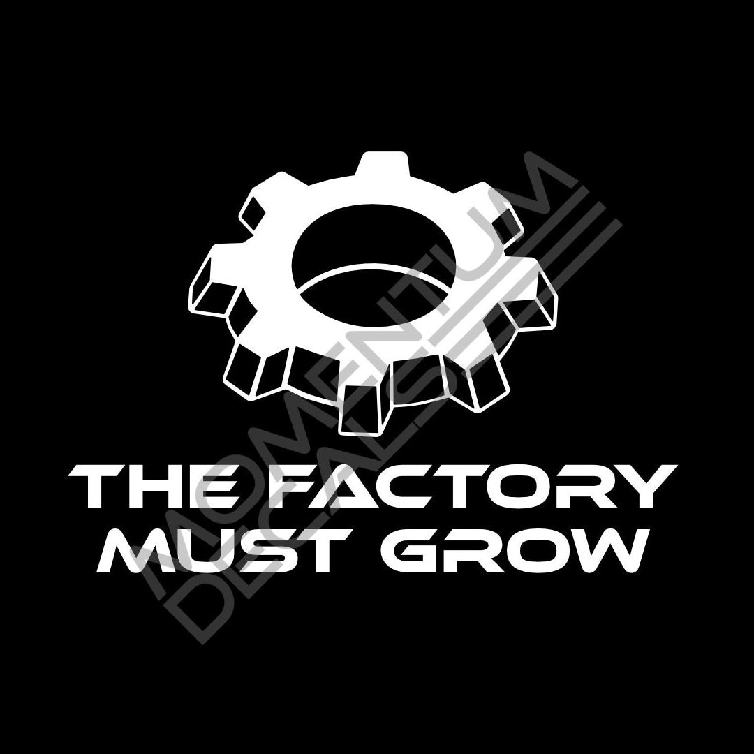 The Factory Must Grow Decal by Momentum Decals - Etsy