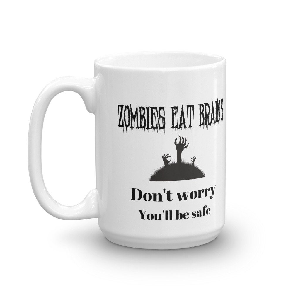Zombie Coffee Mug Zombies Eat Brains Don't Worry - Etsy