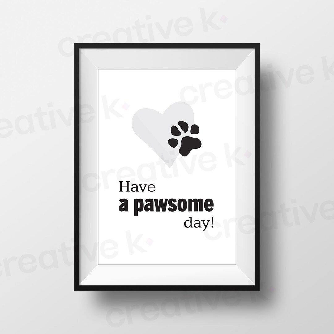 Have a Pawsome Day - Downloadable Print - Cat/ Dog Paw Wall Art ...