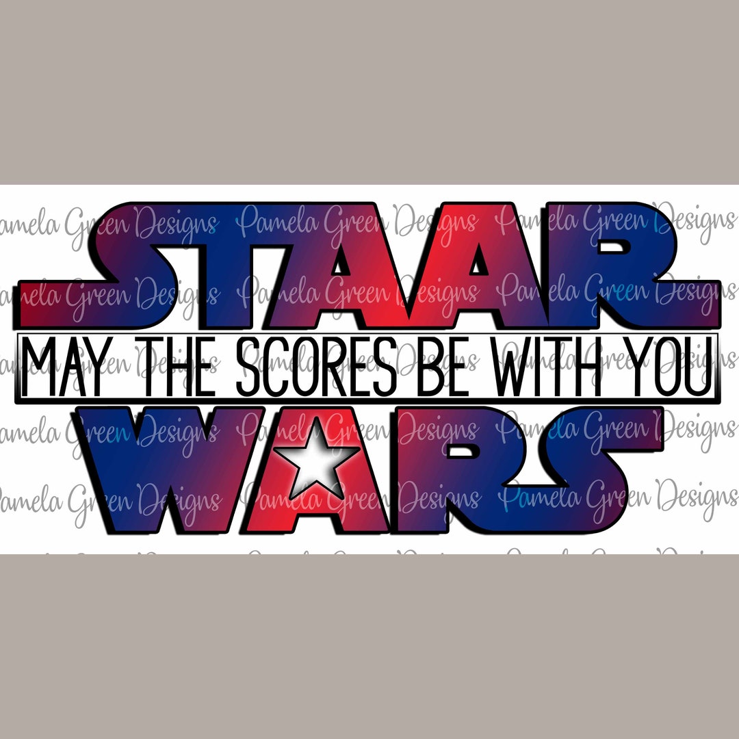 Staar Testing May the Scores Be With You Test Shirt Testing PNG ...