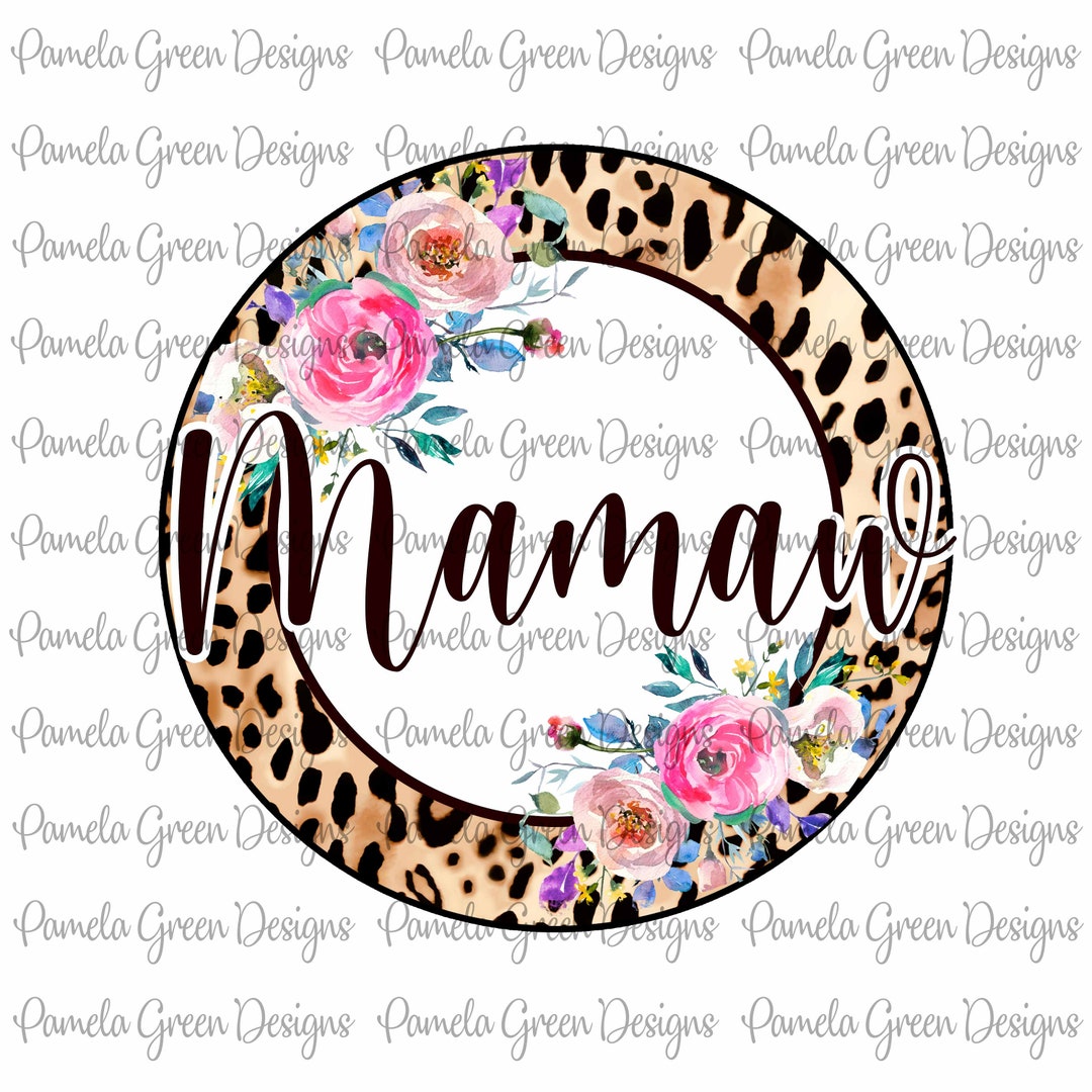 Mamaw PNG File Leopard Floral Grandmother Digital Design Sublimation ...