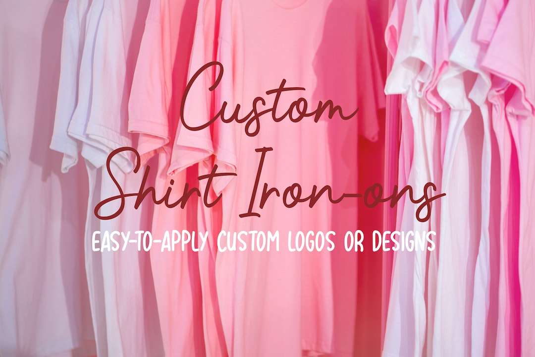 Custom Tee Shirt Iron-ons Create Your Own Iron-on Decal Make Your Logo ...