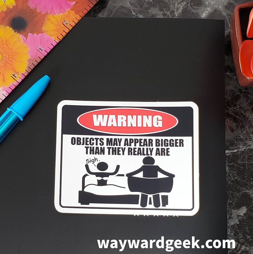 Objects May Appear Bigger Vinyl Sticker, Funny Sticker, Sex Sticker ...