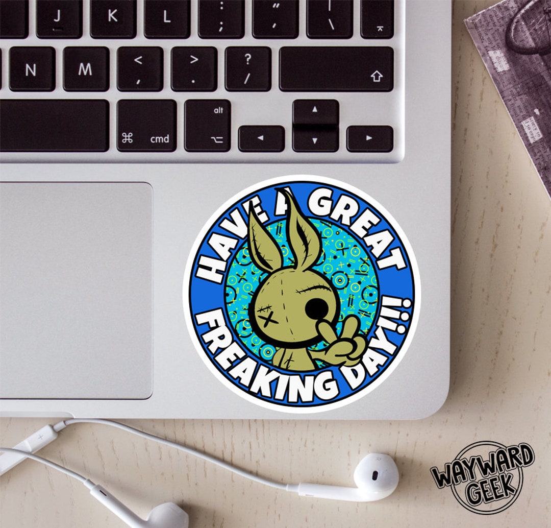 Have A Great Freaking Day Vinyl Sticker, Laptop Sticker, Decal, Goth ...