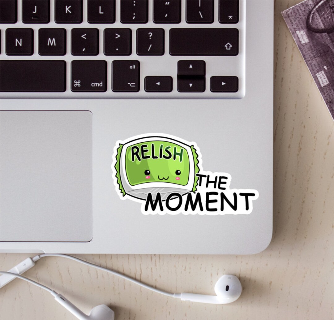 Relish the Moment Vinyl Sticker, Decal, Cute Sticker, Funny Sticker ...