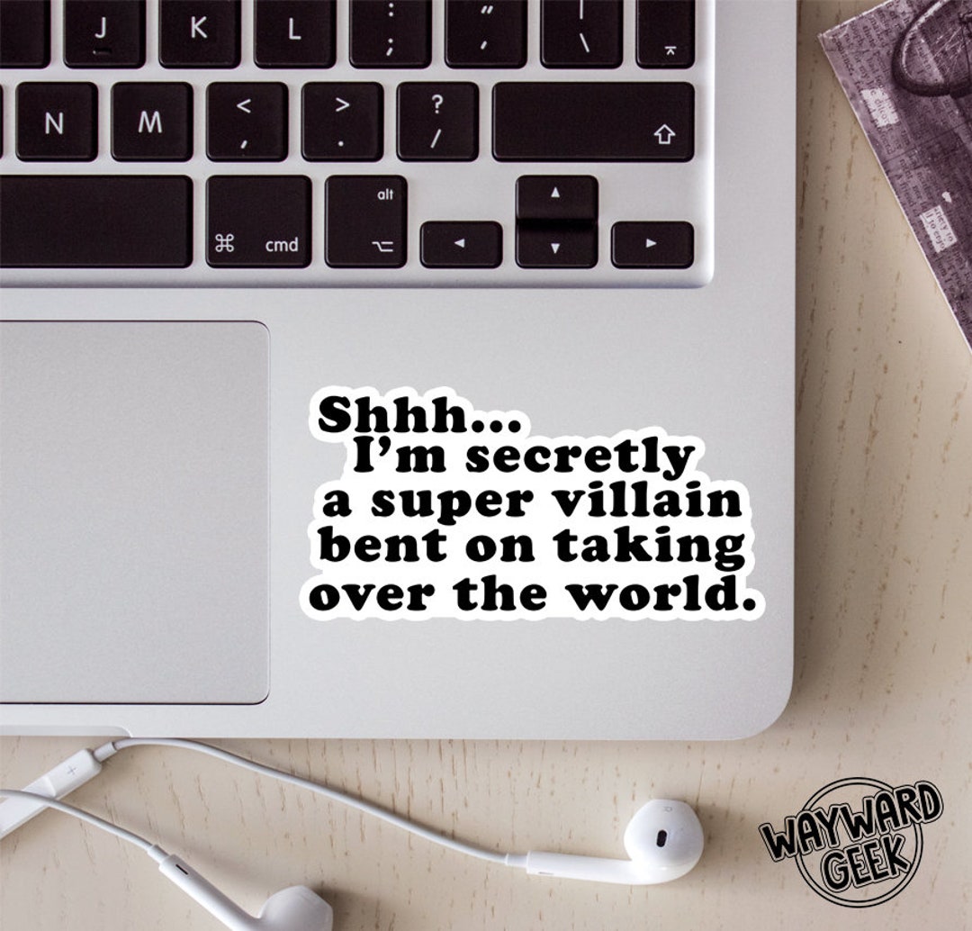 Shhh I'm Secretly A Super Villain Vinyl Sticker, Laptop Sticker, Super ...