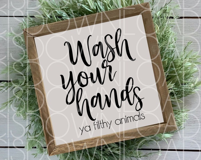 Wash Your Hands You Filthy Animals SVG, Bathroom Signs Download, Signs ...