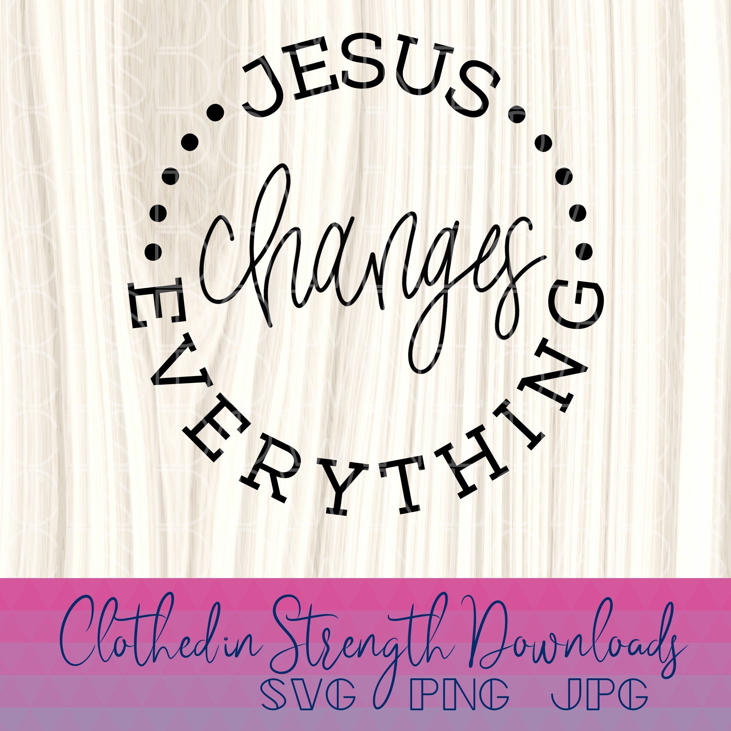 Jesus Changes Everything SVG File PNG File Christian - Etsy 日本