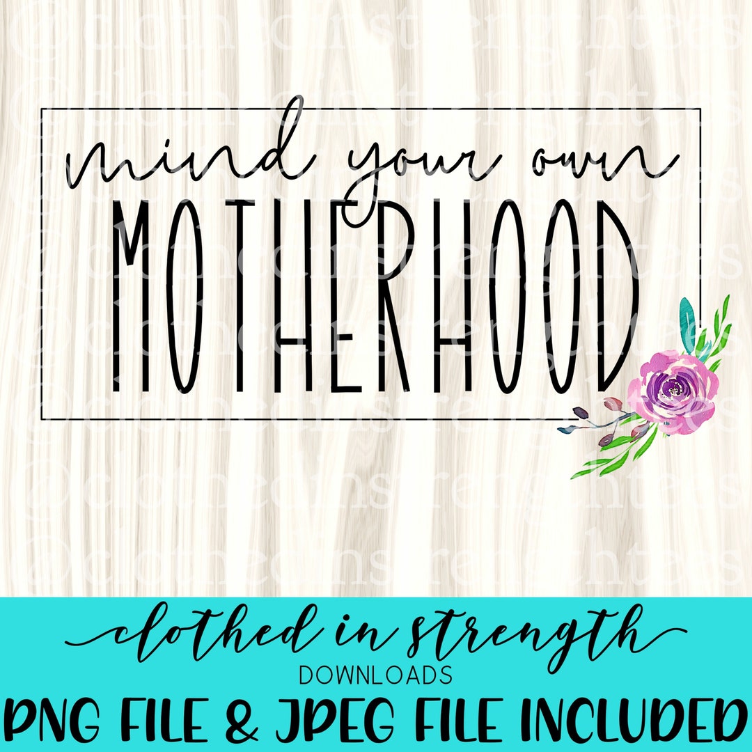Mind Your Own Motherhood PNG File Mom Download Mom Life - Etsy