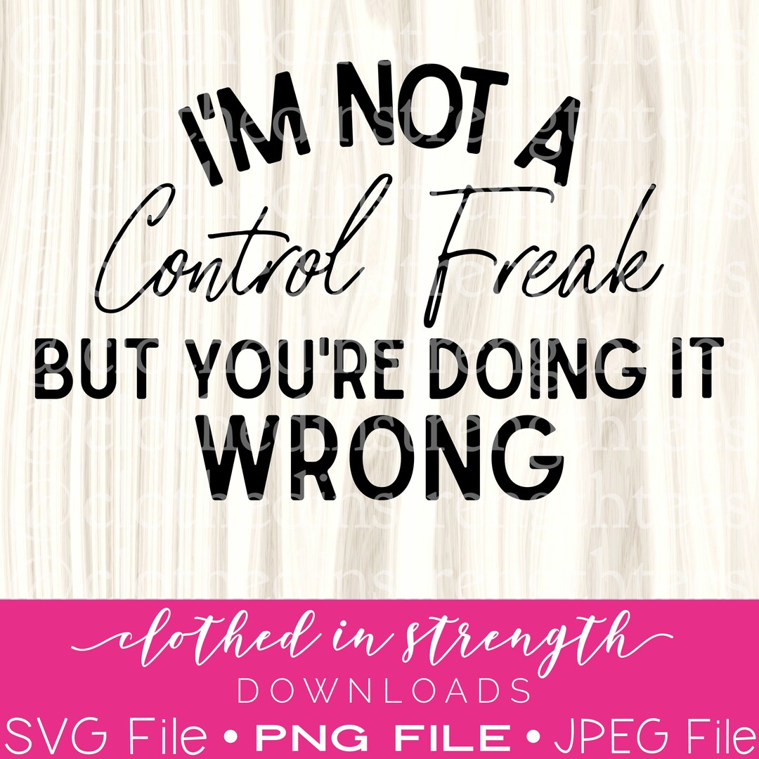 Control Freak SVG File, Funny Download, Sarcastic Digital Download, PNG ...