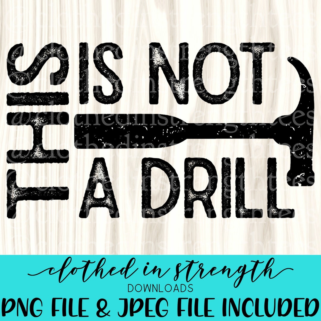 This is Not a Drill PNG File, Hammer Design, Mens Sublimation File ...