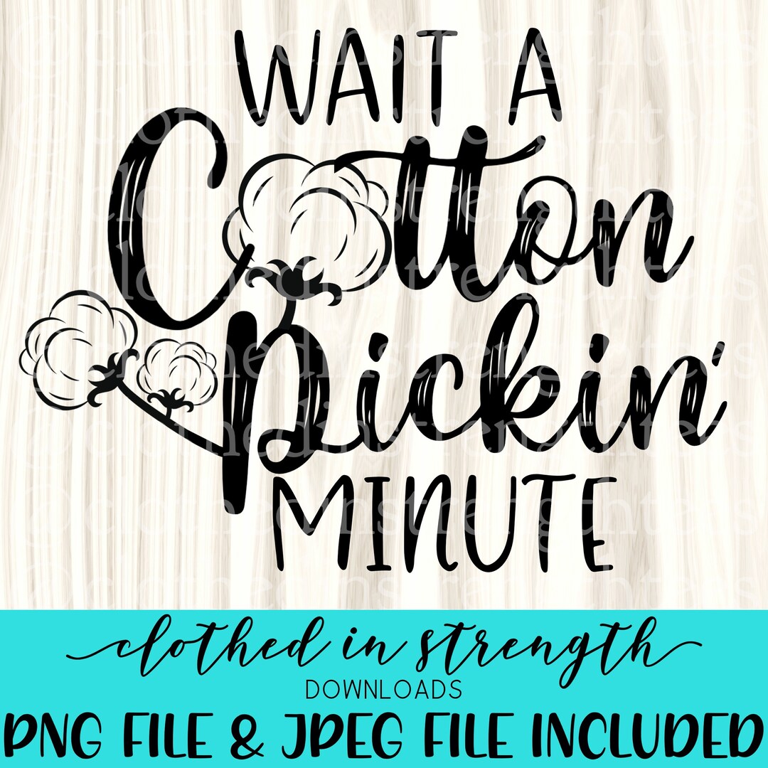 Wait a Cotton Pickin' Minute SVG File, Funny Download, Southern Digital ...