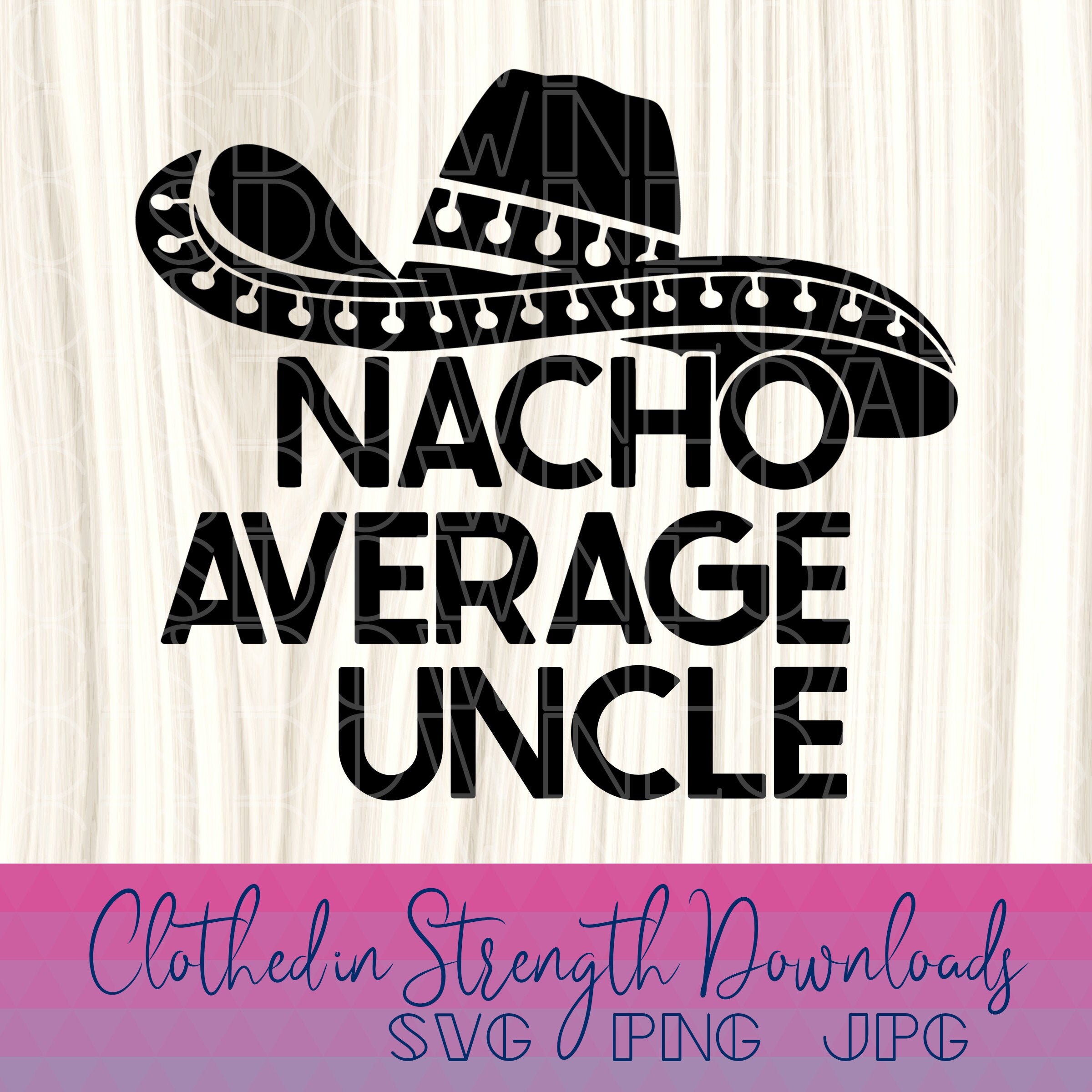 Nacho Average Uncle Svg, Funcle PNG Download, Funny Uncle SVG File ...