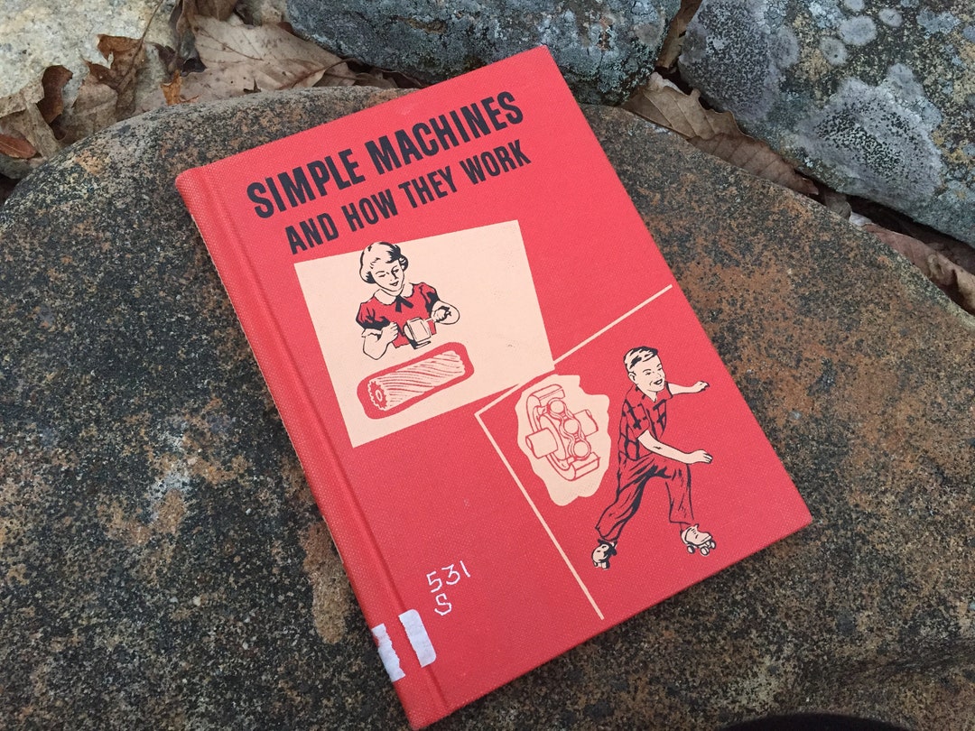 Simple Machines and How They Work 1959 | 1950s Children's Book Ex ...