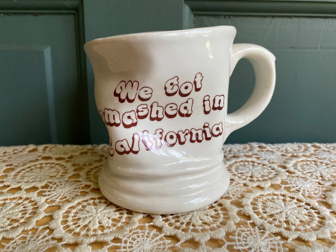 We Got Smashed in California - Vintage Novelty Mug - Etsy