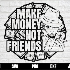 Make Money Not Friends Svg,money Svg, Hip Hop Svg, Cash Svg, Rich Svg ...