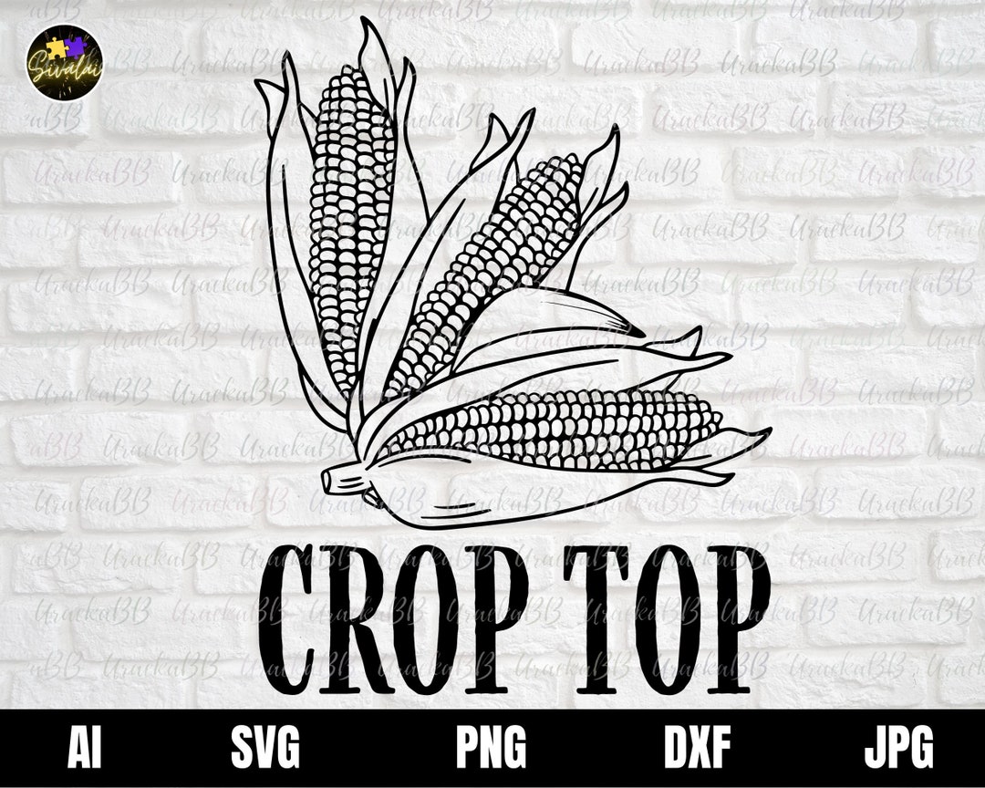 Crop Top Svg Corn Farmer Svg Crops Svg Corn Svg Corn Cob Svg Corn Cut File Corn Png Corn