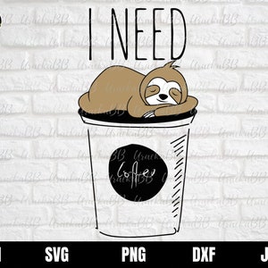 I Need Coffee Svg, Coffee Cup Svg, Sloth Svg, Coffee Lover Svg, Sloffee ...