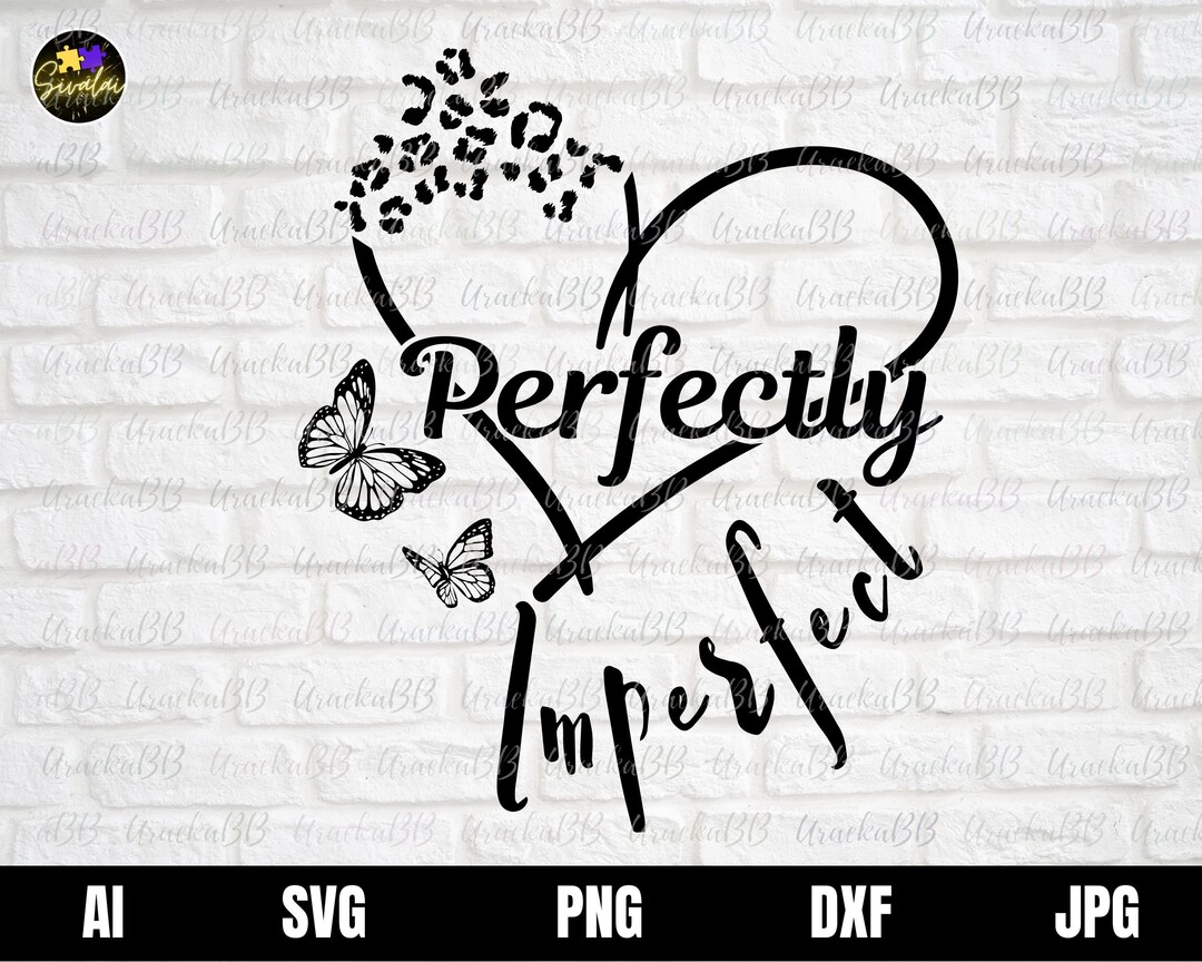 Perfectly Imperfect SVG, Heart SVG, Insprational Phrase Svg, Leopard ...