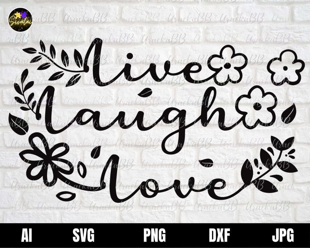 Live Laugh Love Svg, Life Quote Svg, Inspirational Quote Svg ...