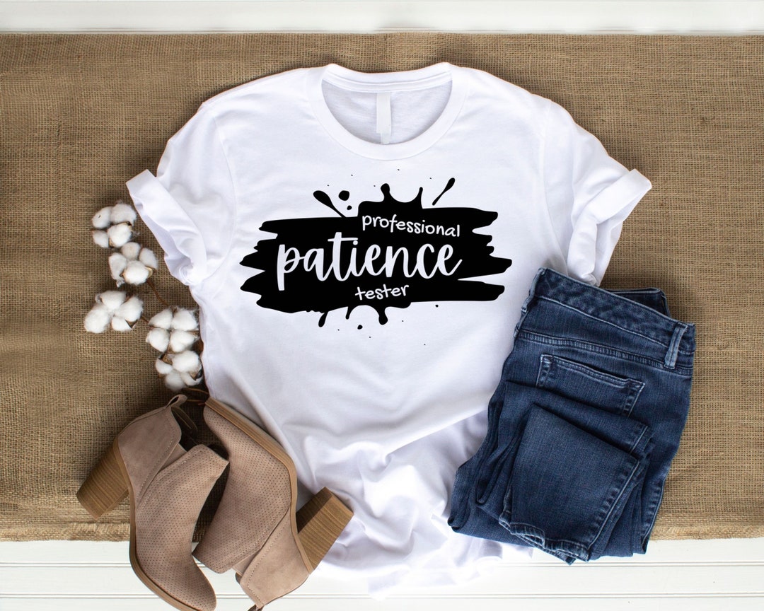 Professional Patience Tester Svg, Patience Svg, Funny Kids Shirt Svg ...