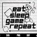 Eat Sleep Game Repeat SVG, Gamer Svg, Video Game Svg, Game Controller ...