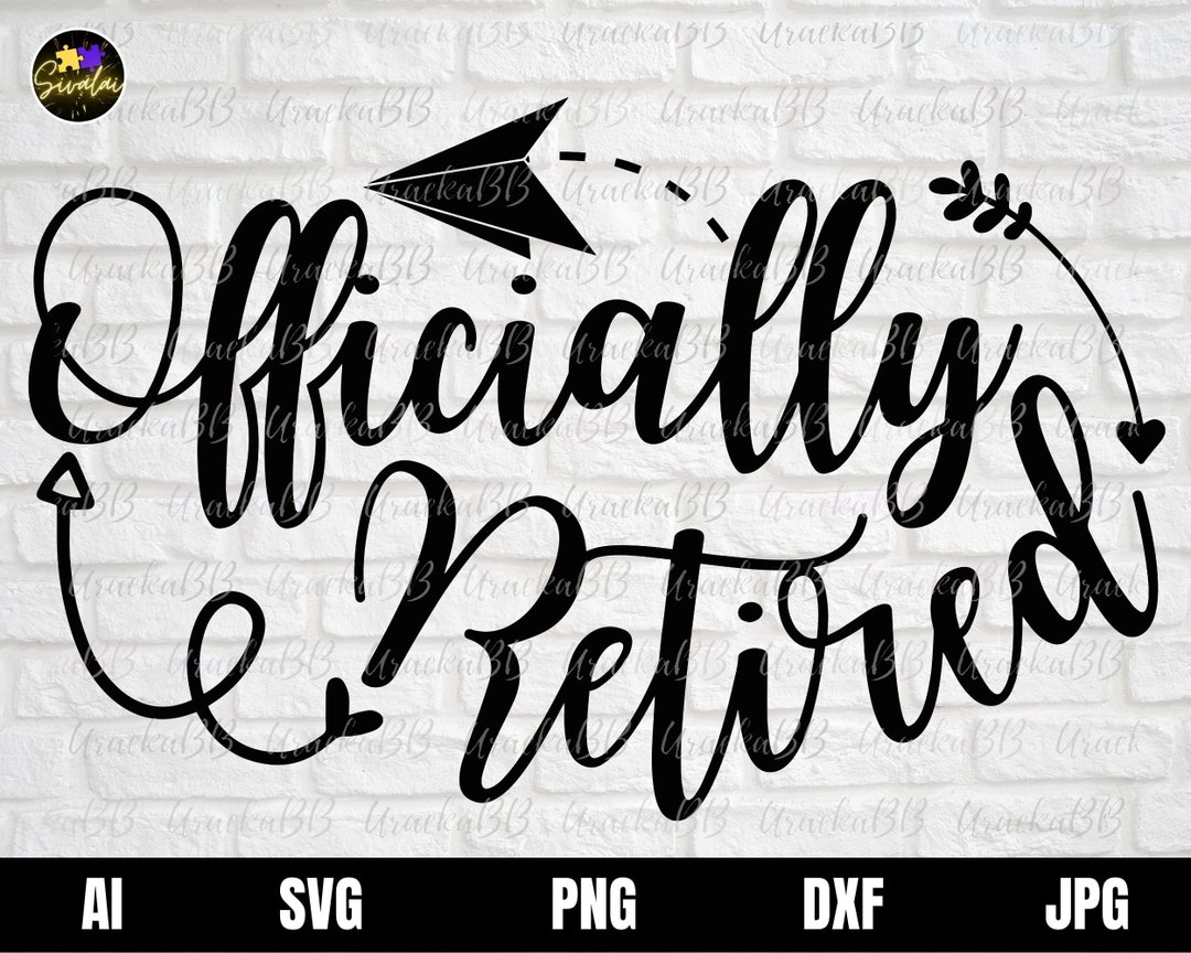 Officially Retired SVG, Retirement SVG, Retired Svg, Funny Retirement ...