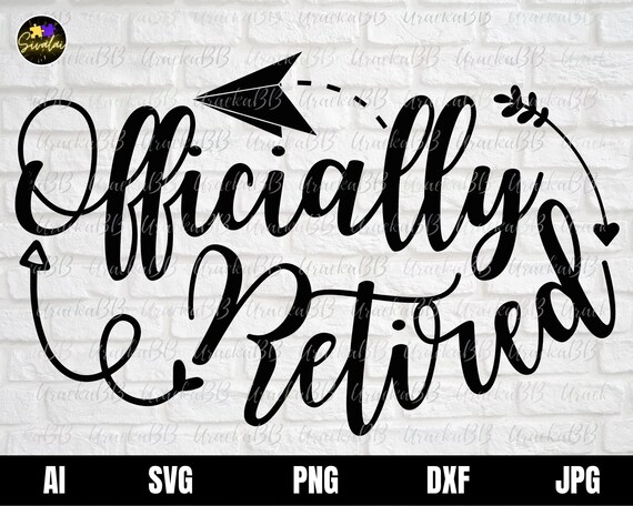 Officially Retired SVG Retirement SVG Retired Svg Funny - Etsy