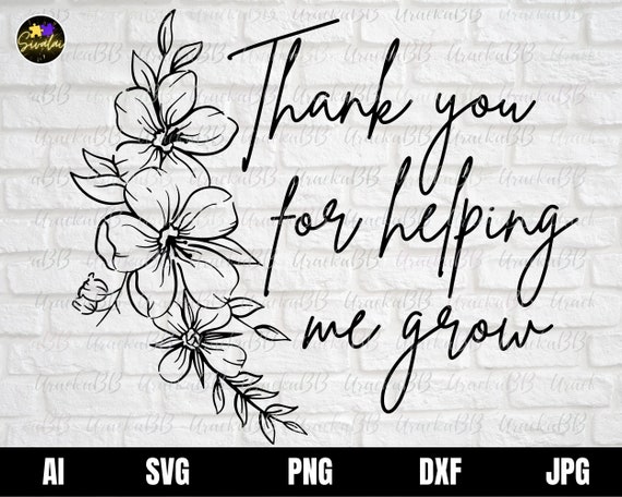 Thank you for helping me grow svg flower svg Teacher grow | Etsy