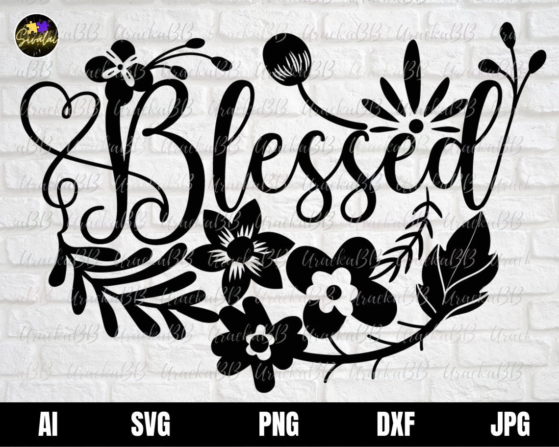 Blessed Flower Svg, Flower Quote Svg, Blessed Svg, Quotes Svg ...