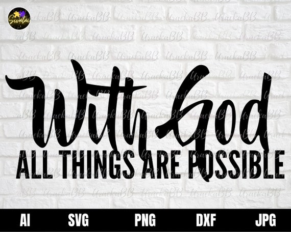 With God All Things Are Possible Svg Religious Svg Christian | Etsy
