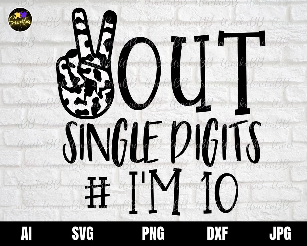 Peace Out Single Digits I'm 10 Svg, 10th Birthday Svg, I'm10 Svg ...