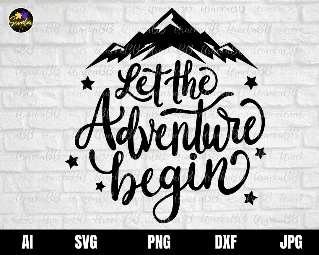 Let the Adventure Begin Svg, Adventure Svg, Camping Svg, Adventure ...